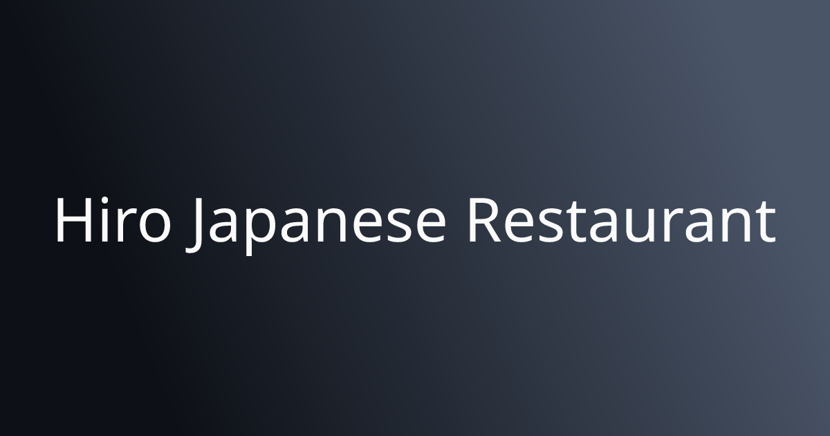Best Japanese in Jacksonville, FL | Hiro Japanese Restaurant | Order Online
